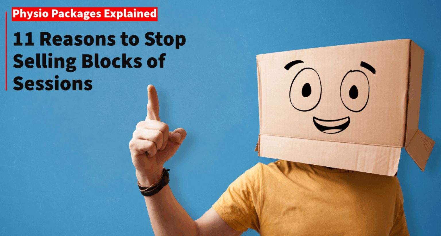 Packages Explained: 11 Reasons For Physios To Stop Selling Blocks Of ...
